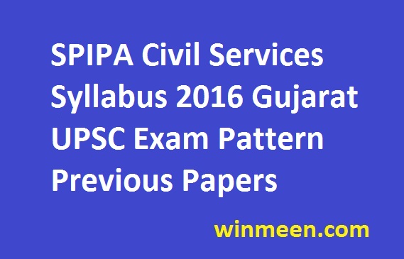 SPIPA Civil Services Syllabus 2016 Gujarat UPSC Exam Pattern Previous ...